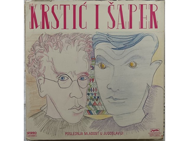 KRSTIC  I  SAPER  - Poslednja mladost u Jugoslaviji