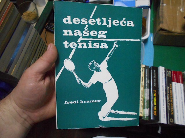 FREDI KRAMER - DESETLJECA NAŠEG TENISA