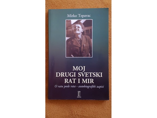 Mirko Tepavac: Moj drugi svetski rat i mir