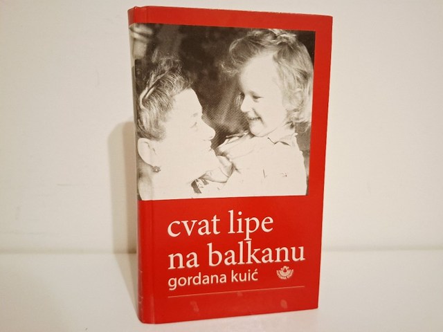 Cvat lipe na Balkanu  - Gordana Kuić