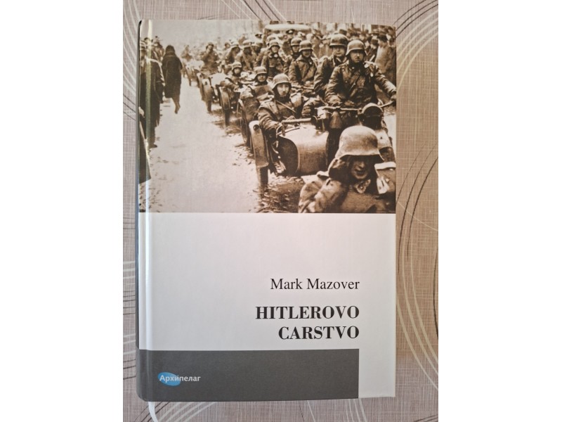 Hitlerovo carstvo - Mazover NOVO - RASPRODATO IZDANJE