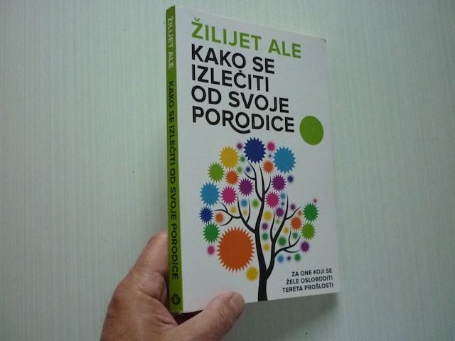 Žilijet Ale KAKO SE IZLEČITI OD SVOJE PORODICE