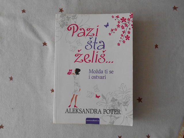 Aleksandra Poter - Pazi šta želiš ...