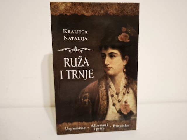 Ruža i trnje  - Kraljica Natalija NOVO