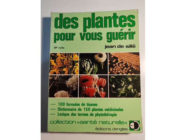 Des plantes pour vous guerir - Jean de Sille