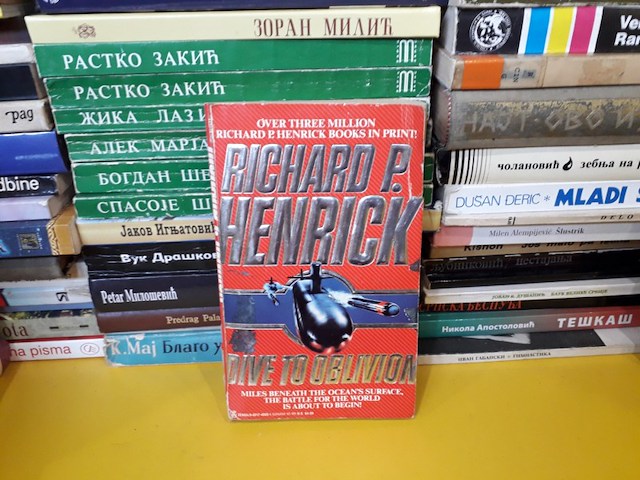 DIVE TO OBLIVION Richard P. Henrick