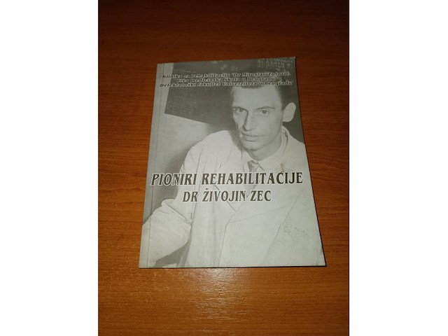 Pioniri rehabilitacije - Dr. Živojin Zec