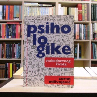 PSIHOLOGIKE SVAKODNEVNOG ŽIVOTA – ZORAN MILIVOJEVIĆ