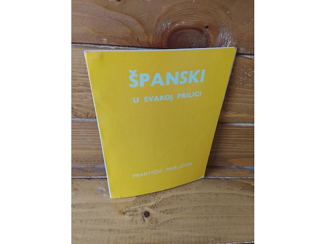 ŠPANSKI U SVAKOJ PRILICI Praktični priručnik
