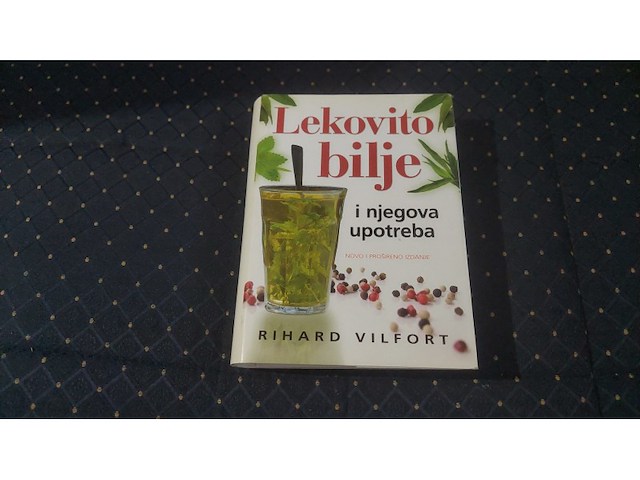 Lekovito bilje i njegova upotreba/Rihard Vilfort
