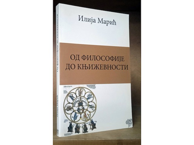 OD FILOSOFIJE DO KNJIŽEVNOSTI - Ilija Marić