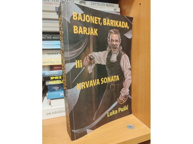 Bajonet,barikada,barjak ili krvava sonata,Luka Pušić