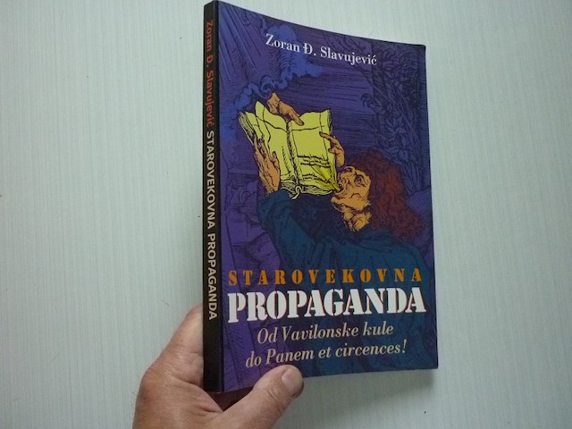 Zoran Slavujević STAROVEKOVNA PROPAGANDA