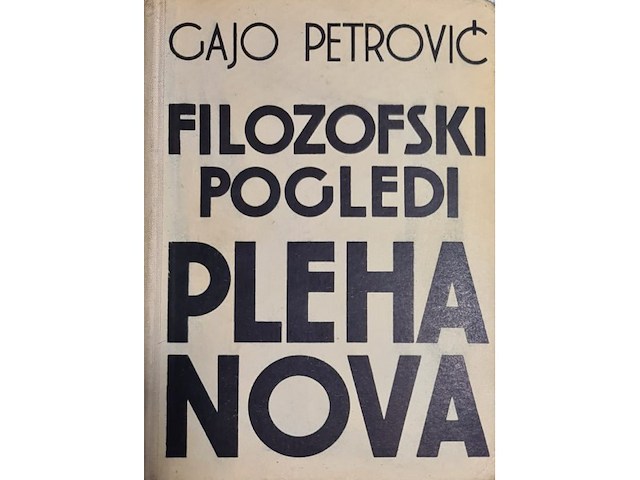 Filozofski pogledi Plehanova -Gajo Petrović