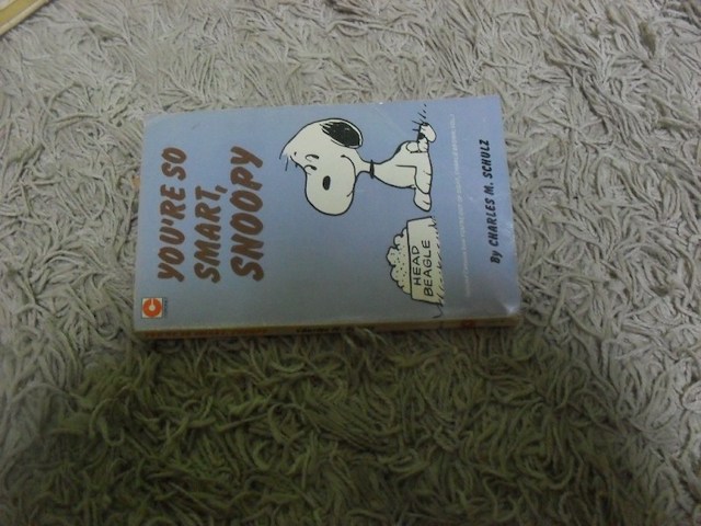 You re so smart, Snoopy - Charles Schulz