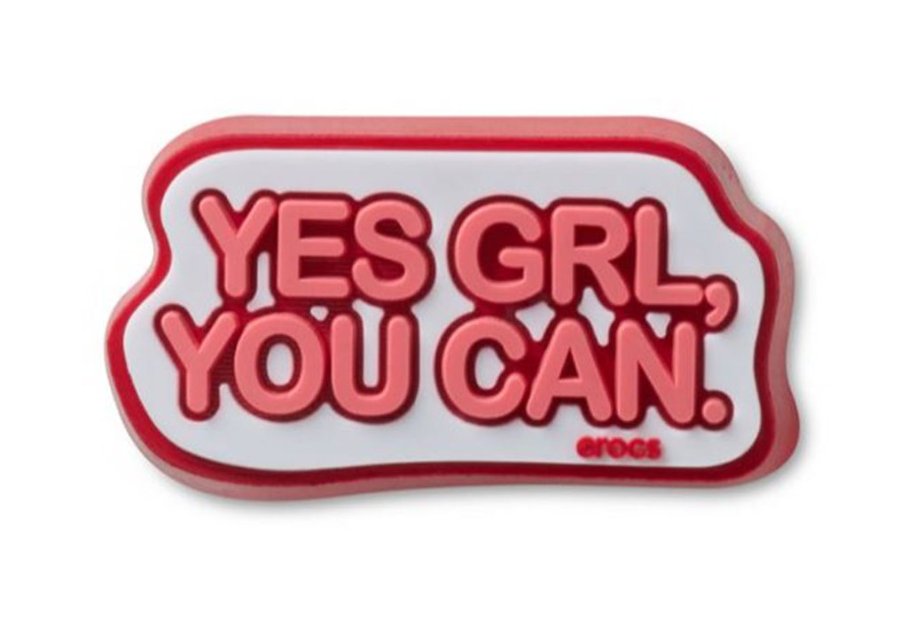 Crocs 
Crocs Jibbitz
- Yes Girl You Can