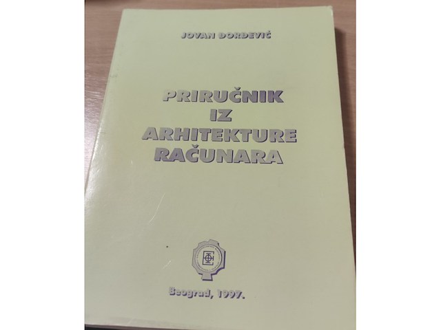 Priručnik iz arhitekture računara – Jovan Đorđević