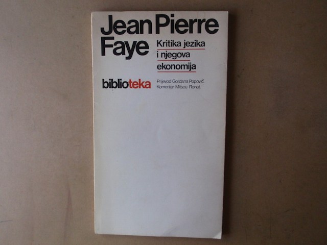 Jean Pierre Faye - KRITIKA JEZIKA I NJEGOVA EKONOMIJA