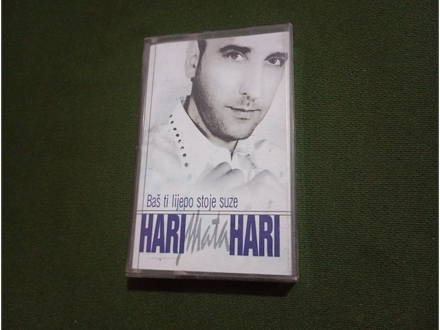 Hari Mata Hari-Baš ti lijepo stoje suze