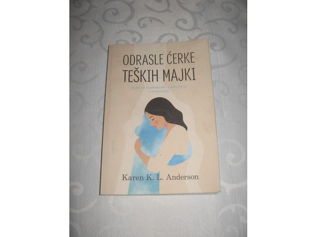 Odrasle ćerke teških majki - Karen Anderson