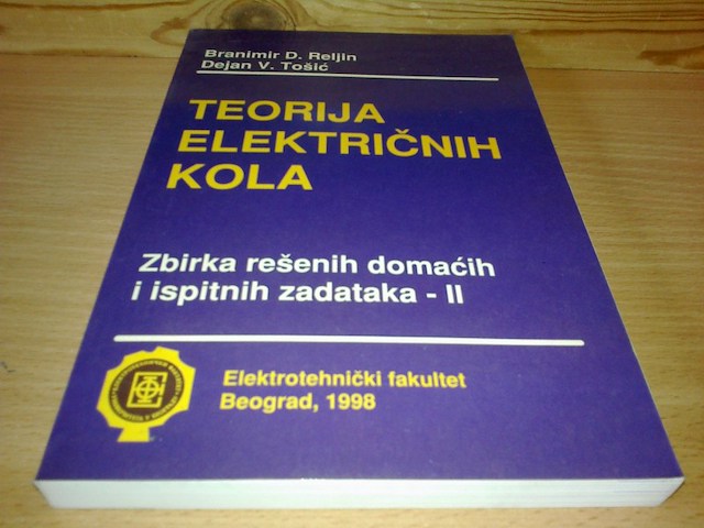 Teorija ELEKTRIČNIH KOLA Branimir Reljin ,Dejan Tošić