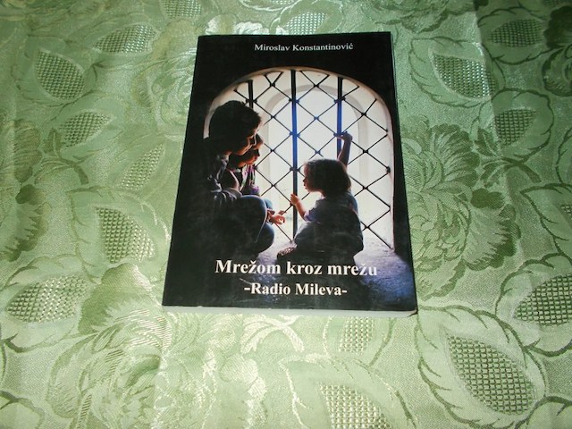 Mrezom kroz mrezu-Radio Mileva- Miroslav Konstantinovic