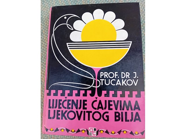 Jovan Tucakov Lečenje čajevima lekovitog bilja