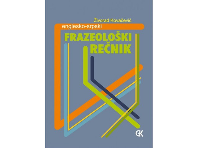 Frazeološki rečnik, engl.o-srp. - Živorad Kovačević