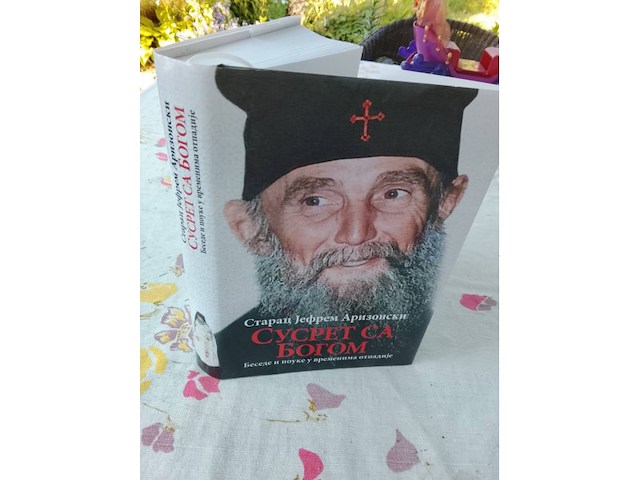 SUSRET SA BOGOM - Старац Јефрем Аризонски