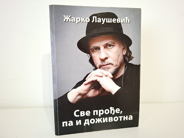 Sve prođe, pa i doživotna - Žarko Laušević