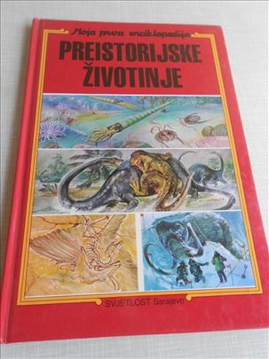 Moja prva enciklopedija-Preistorijske životinje
