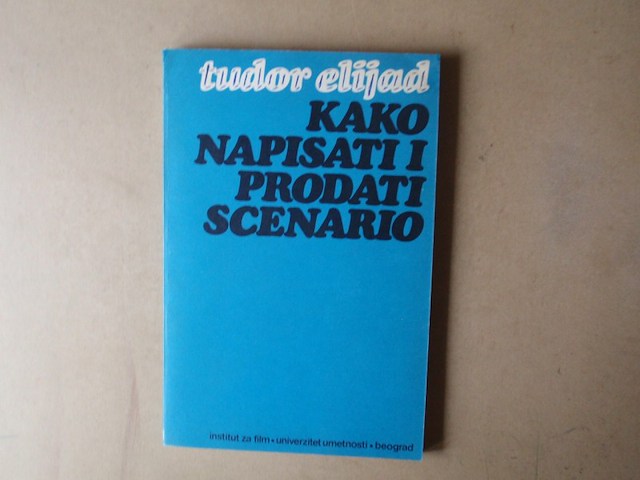 Tudor Elijad - KAKO NAPISATI I PRODATI SCENARIO