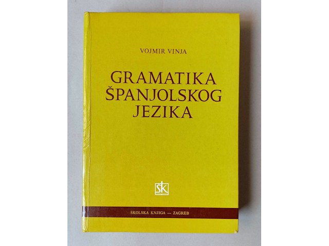 GRAMATIKA ŠPANJOLSKOG JEZIKA - Vojmir Vinja