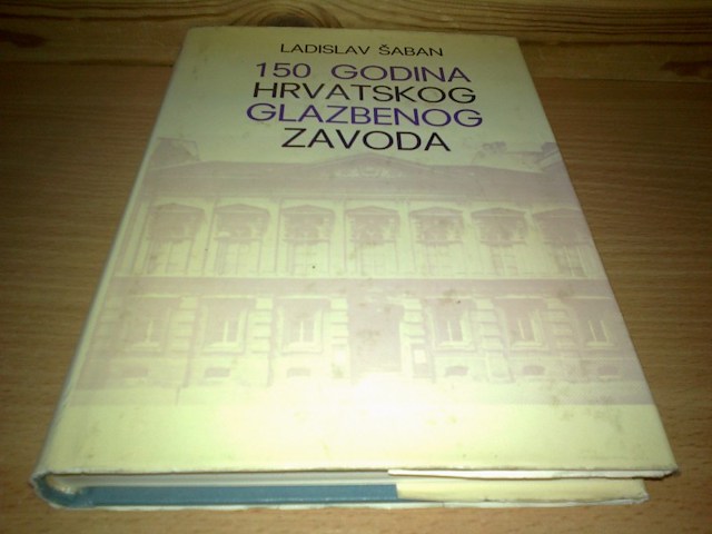 150 Godina HRVATSKOG GLAZBENOG ZAVODA Ladislav Šaban