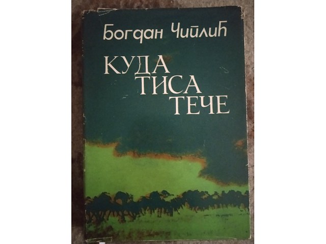 Kuda Tisa teče / Bogdan Čiplić