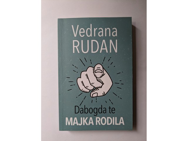 Dabogda te majka rodila - Vedrana Rudan