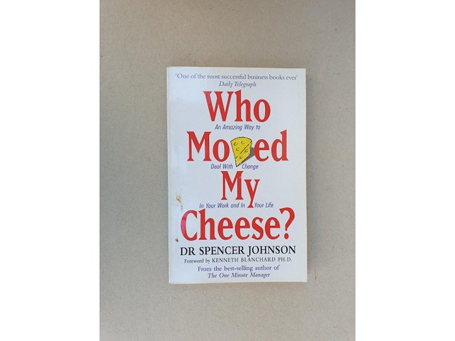 Who Moved My Cheese? - Spencer Johnson