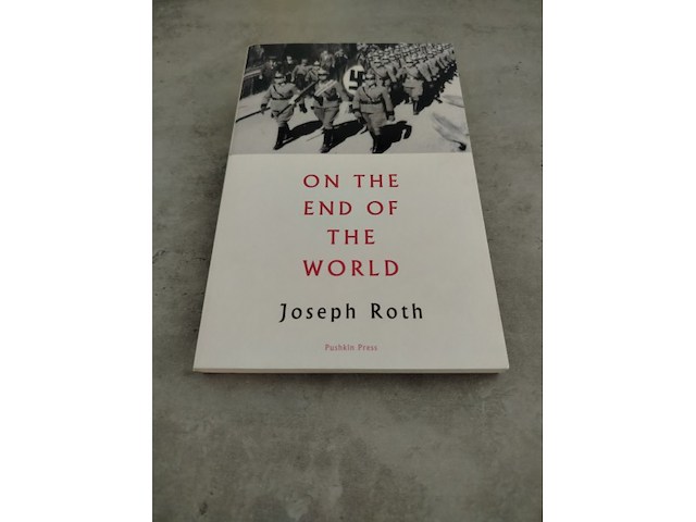 Joseph Roth - On the End of the World