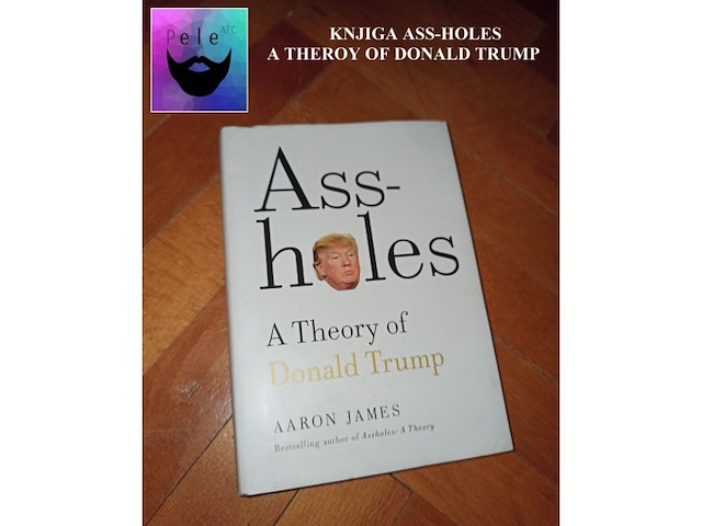 Knjiga - Assholes A Theory of Donald Trump