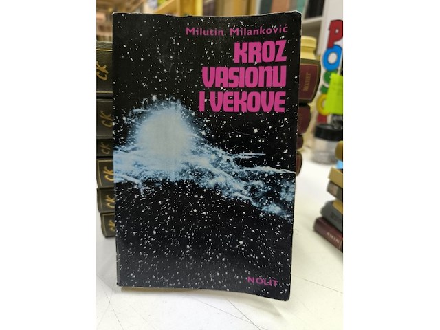 Kroz vasionu i vekove-Milutin Milankovic