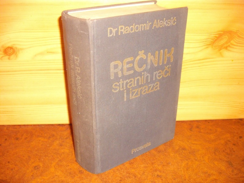 Rečnik stranih reči i izraza, dr Radomir Aleksić