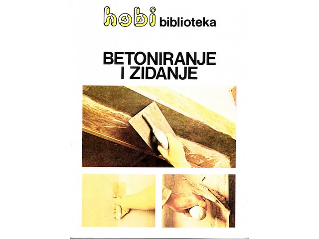 Hans Herman Geres - BETONIRANJE I ZIDANJE (priručnik)