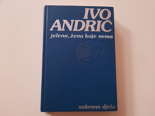Ivo Andrić - Jelena, žena koje nema
