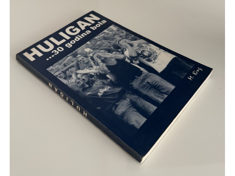 Martin King - HULIGAN: 30 godina bola