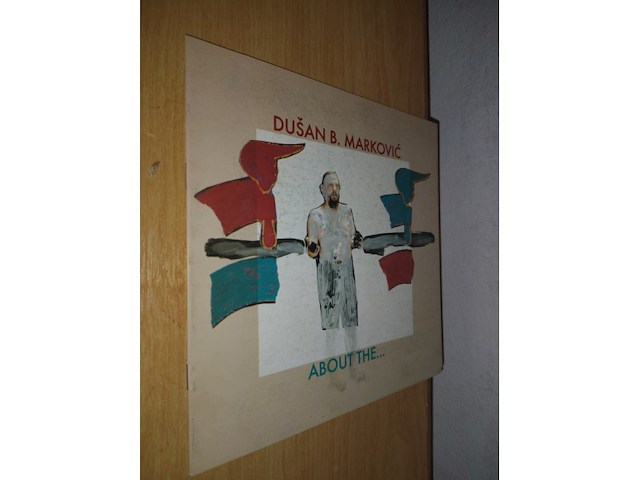 Dušan B. Marković - About the..../ Katalog