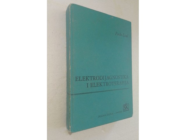 ELEKTRODIJAGNOSTIKA I ELEKTROTERAPIJA- Ferdo Licul