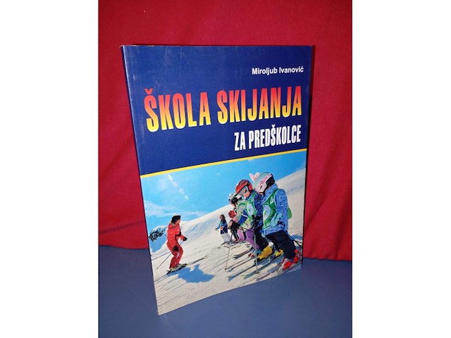 ŠKOLA SKIJANJA ZA PREDŠKOLCE - Miroljub Ivanović