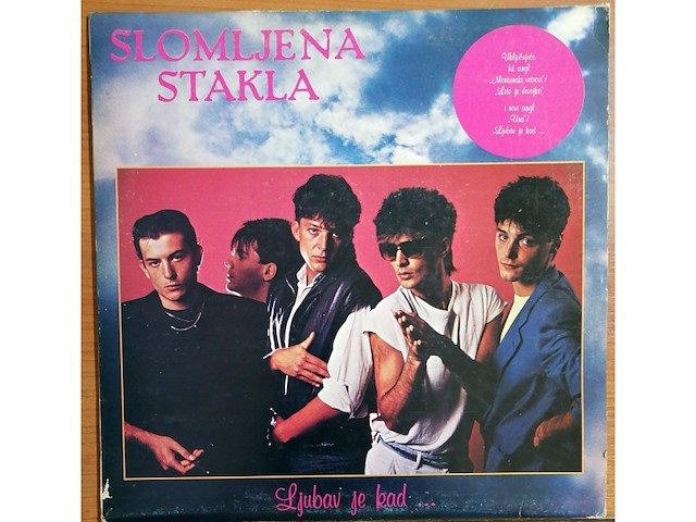 LP SLOMLJENA STAKLA - Ljubav je kad... (1984) PERFEKTNA