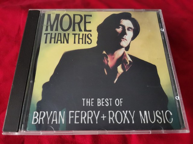 Bryan Ferry + Roxy Music - More Than This : Best Of