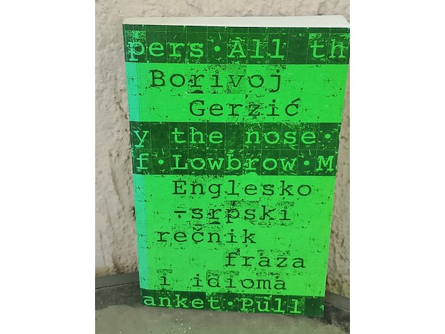 ENGLESKO-SRPSKI REČNIK FRAZA I IDIOMA - BORIVOJ GERZIĆ